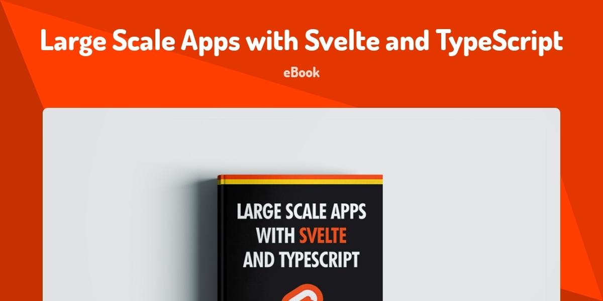 Large Scale Apps With Svelte And Typescript Ebook Made With Svelte